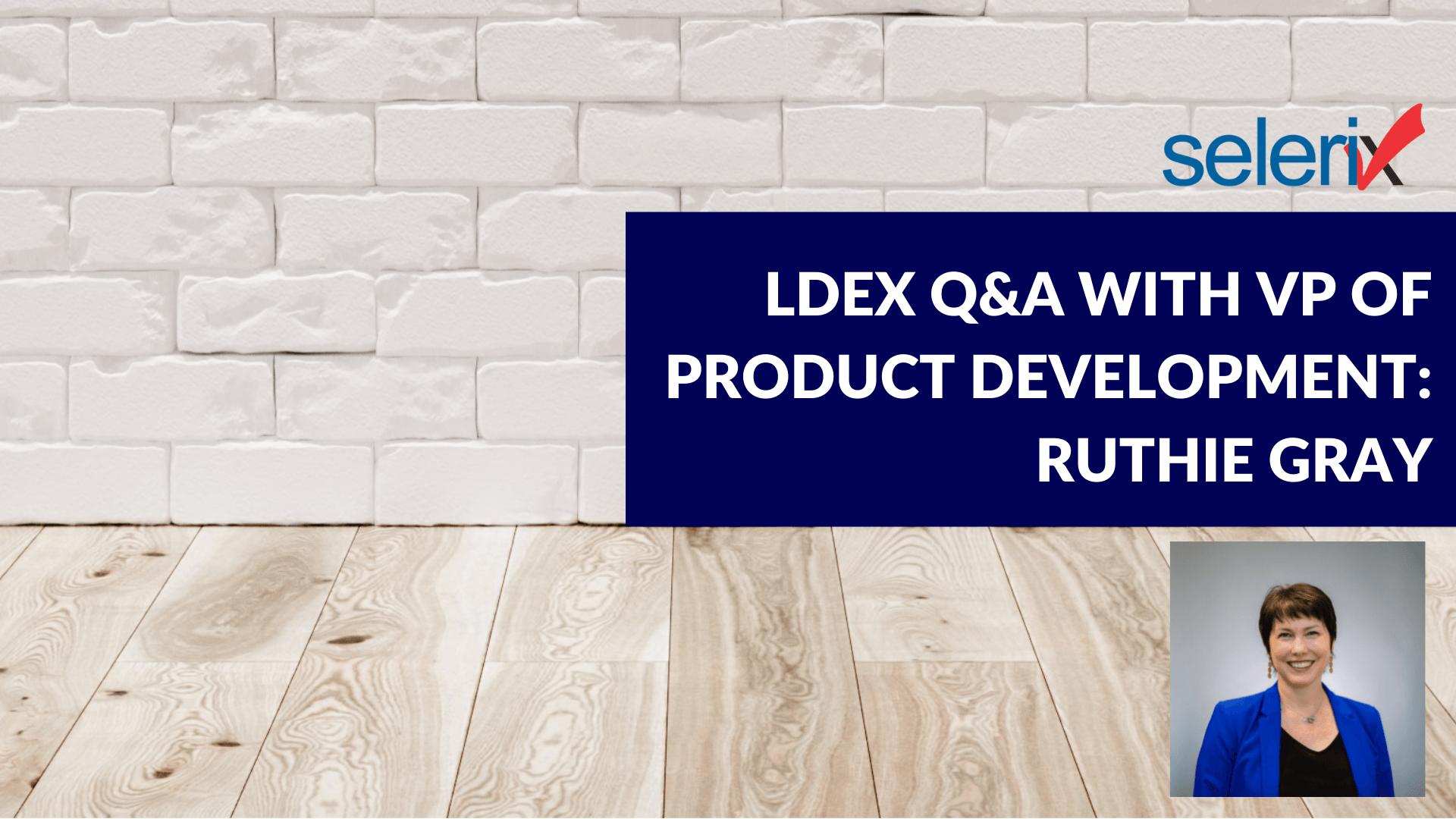 LDEx Q&A with Selerix VP of Product Development, Ruthie Gray: Part 2 ...